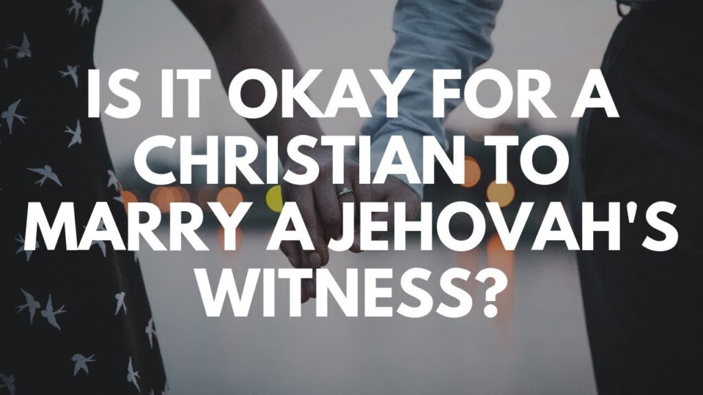 Can A Jehovah Witness Marry A Christian - Religious Question